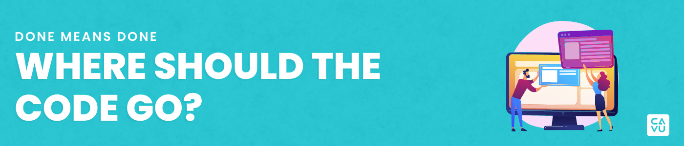 Done Means Done Means Done. Your Definition of Done - CAVU | Modern ...